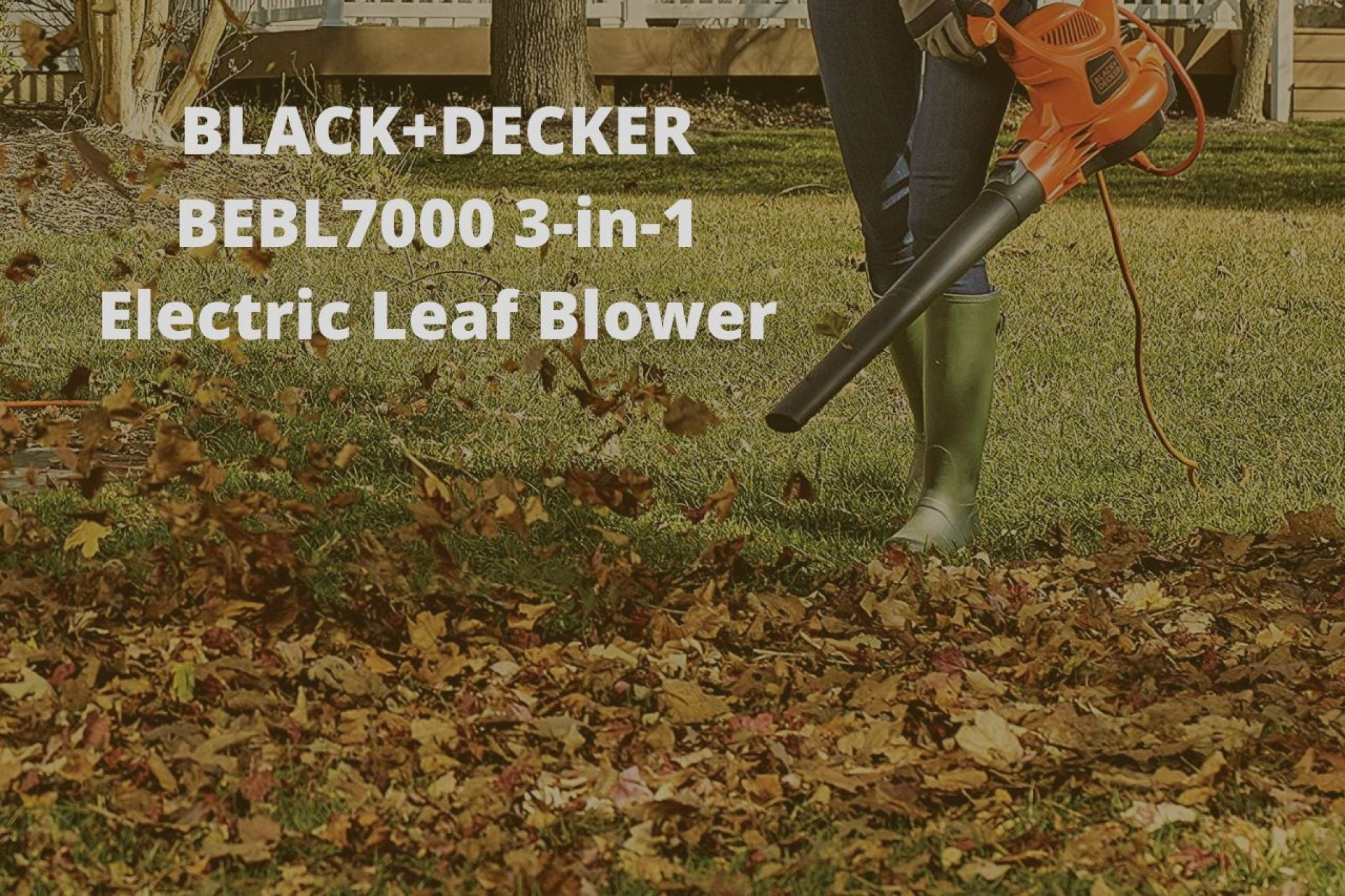 BLACK+DECKER BEBL7000 3-in-1 Electric Leaf Blower | Advice4Home